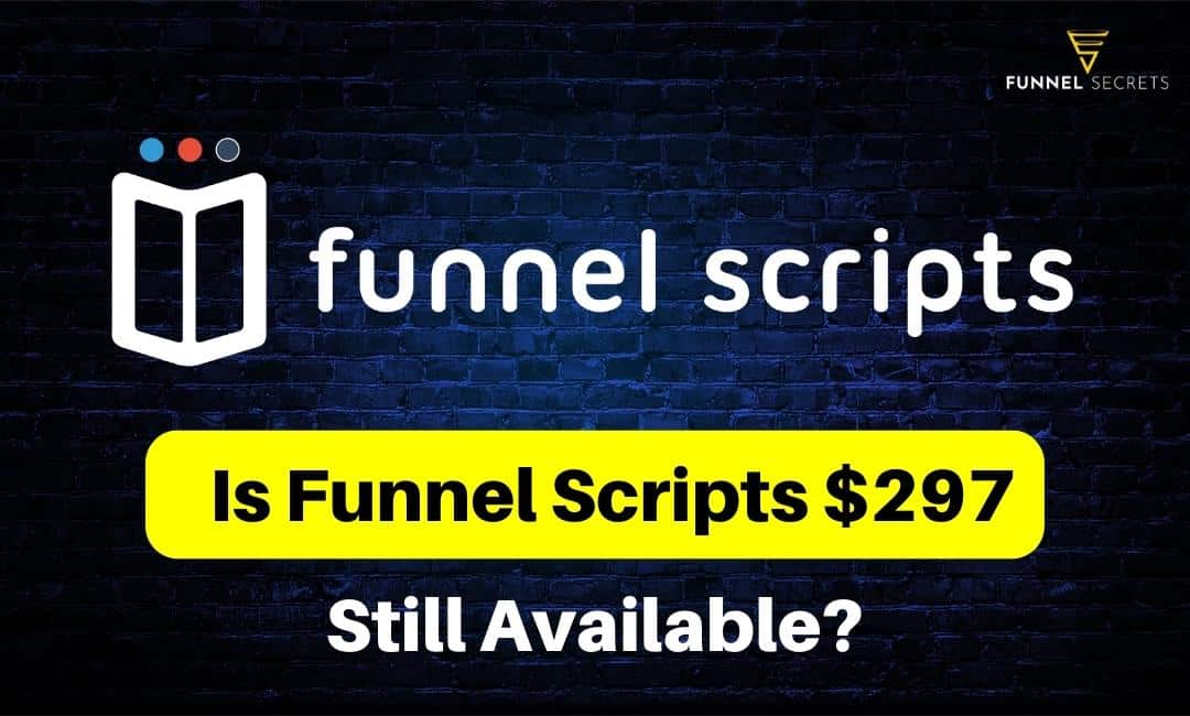 Is Funnel Scripts $297 Still Available? [Updated 2025]